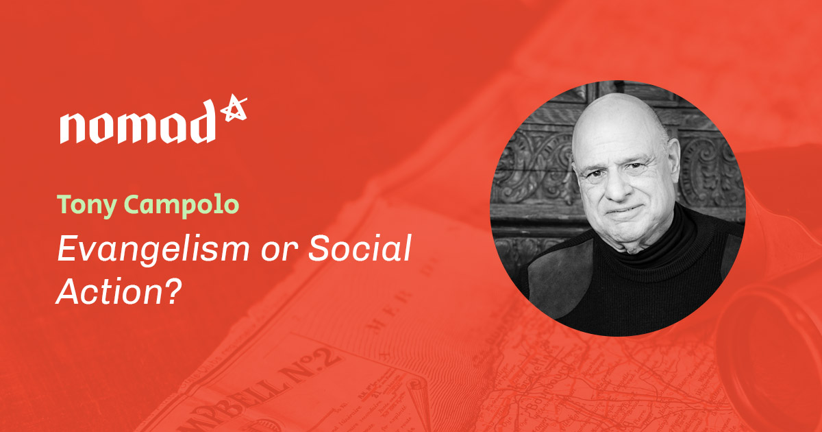 Tony Campolo - Evangelism or Social Action? (N05)
