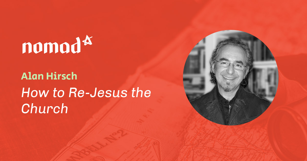 Alan Hirsch - How to Re-Jesus the Church (N13)