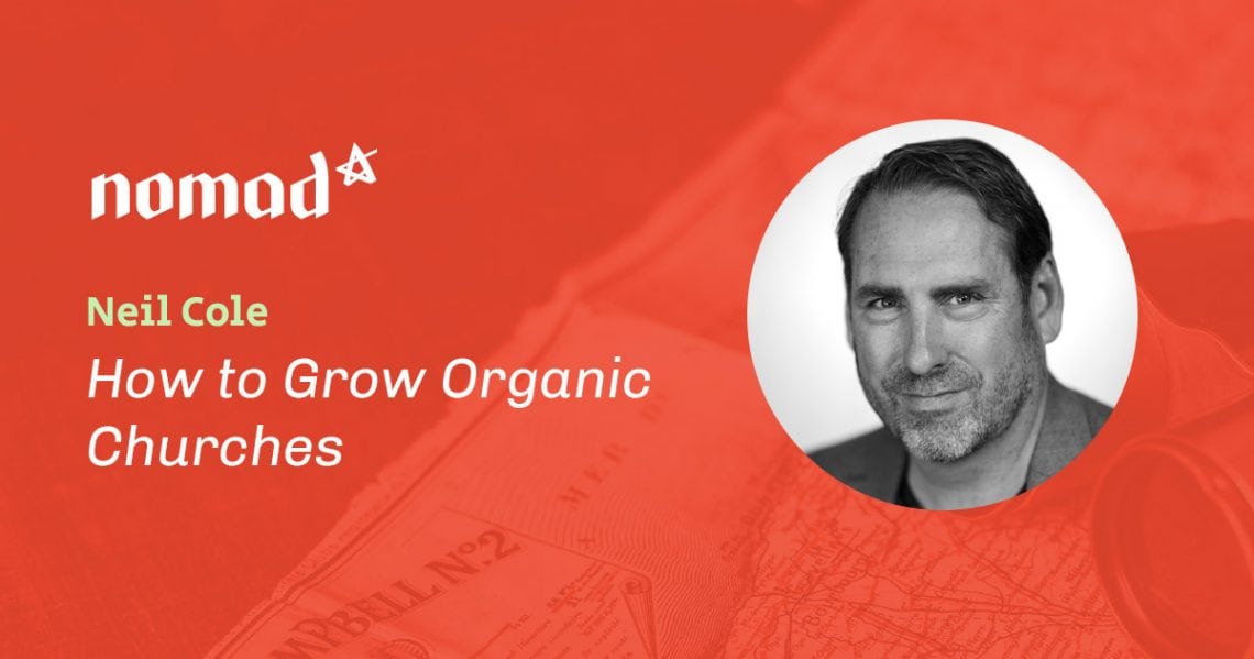 Neil Cole - How to Grow Organic Churches (N31)