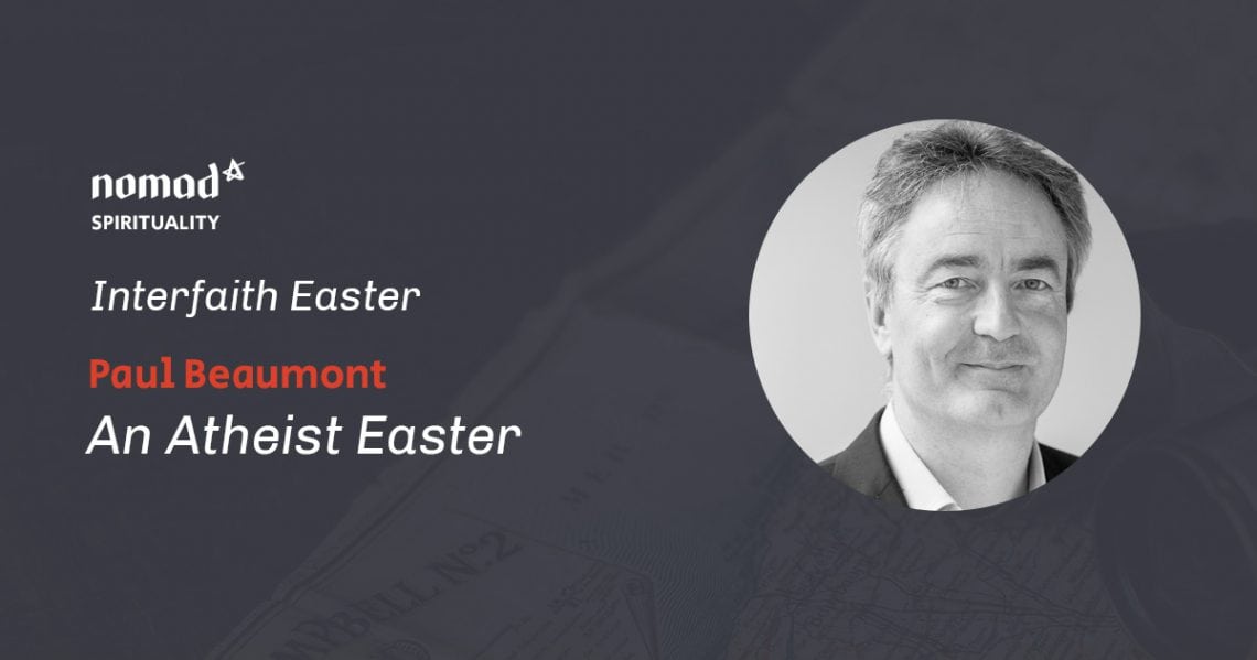 Interfaith Easter: Paul Beaumont - An Atheist Easter (NS20)