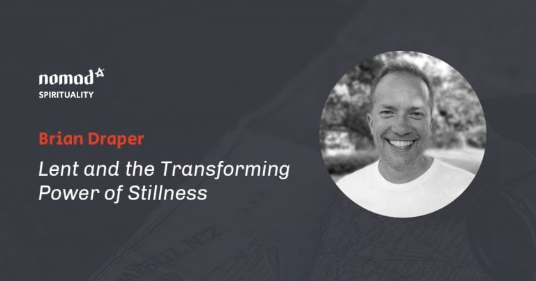 Brian Draper - Lent and the Transforming Power of Stillness (NS34)