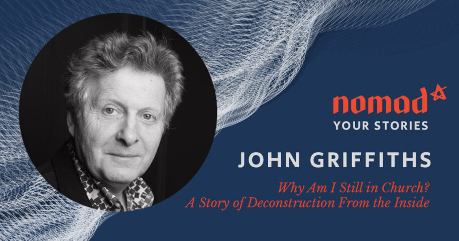 John Griffiths: Why Am I Still in Church? – A Story of Deconstruction ... John Griffiths: Why Am I Still in Church? – A Story of Deconstruction ...